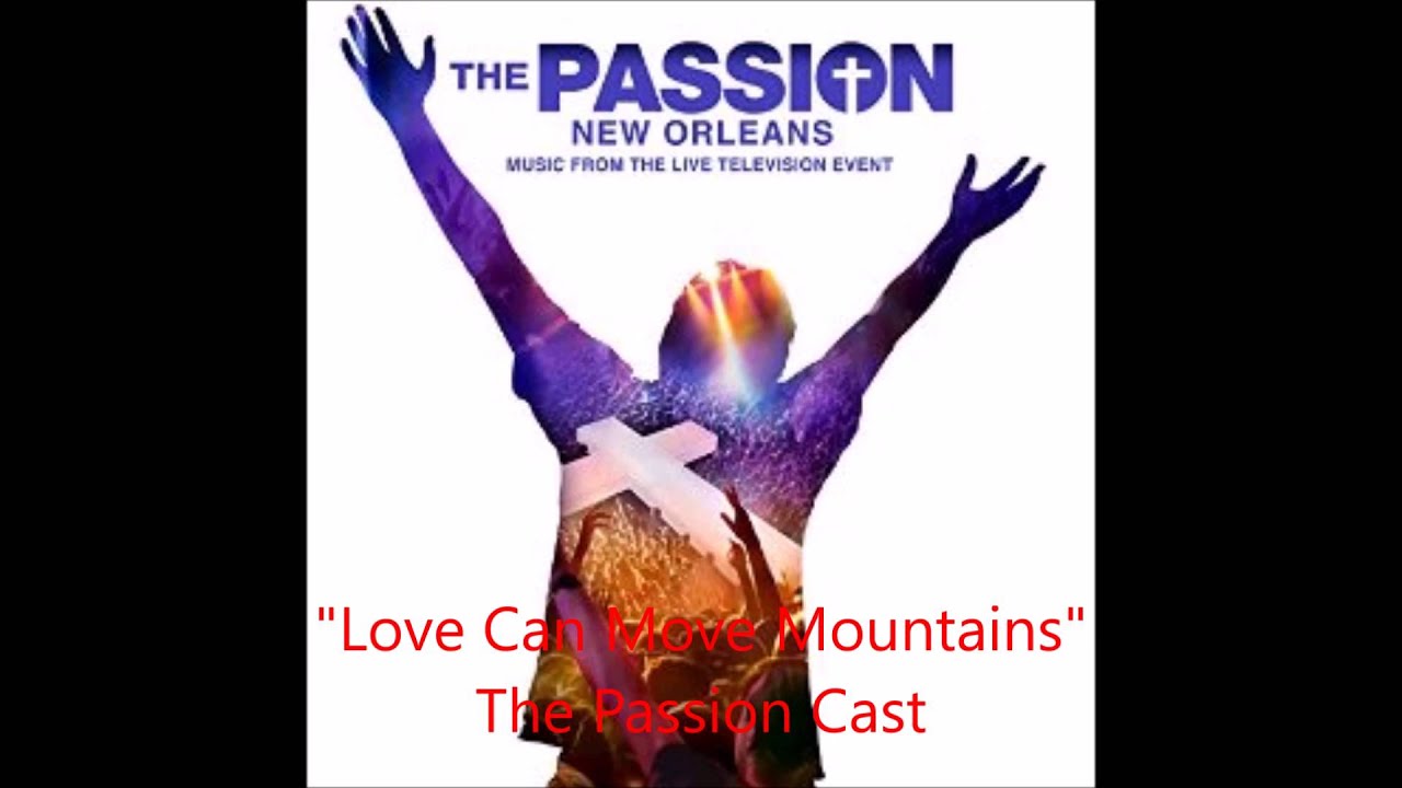 "Love Can Move Mountains" - The Passion Cast (Audio) - YouTube