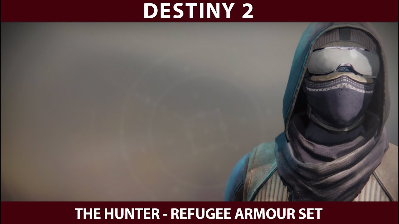 Destiny 2 Armour Sets The Hunter Refugee Set - YouTube