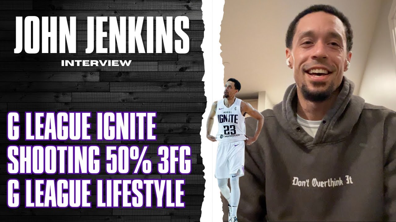 John Jenkins Talks Shooting 50% 3pt, G-League Being the Best It's Ever ...