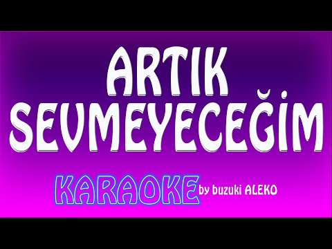 Artık Sevmeyeceğim   #karaoke #music #karaokesongs