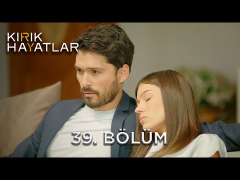 Kırık Hayatlar 39. Bölüm