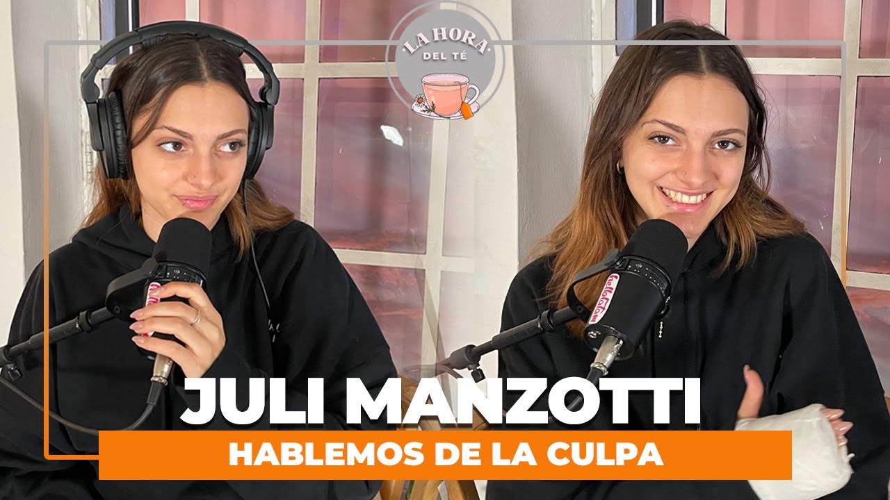 EPISODIO 8: LA CULPA | LA HORA DEL TÉ con JULI MANZOTTI - YouTube