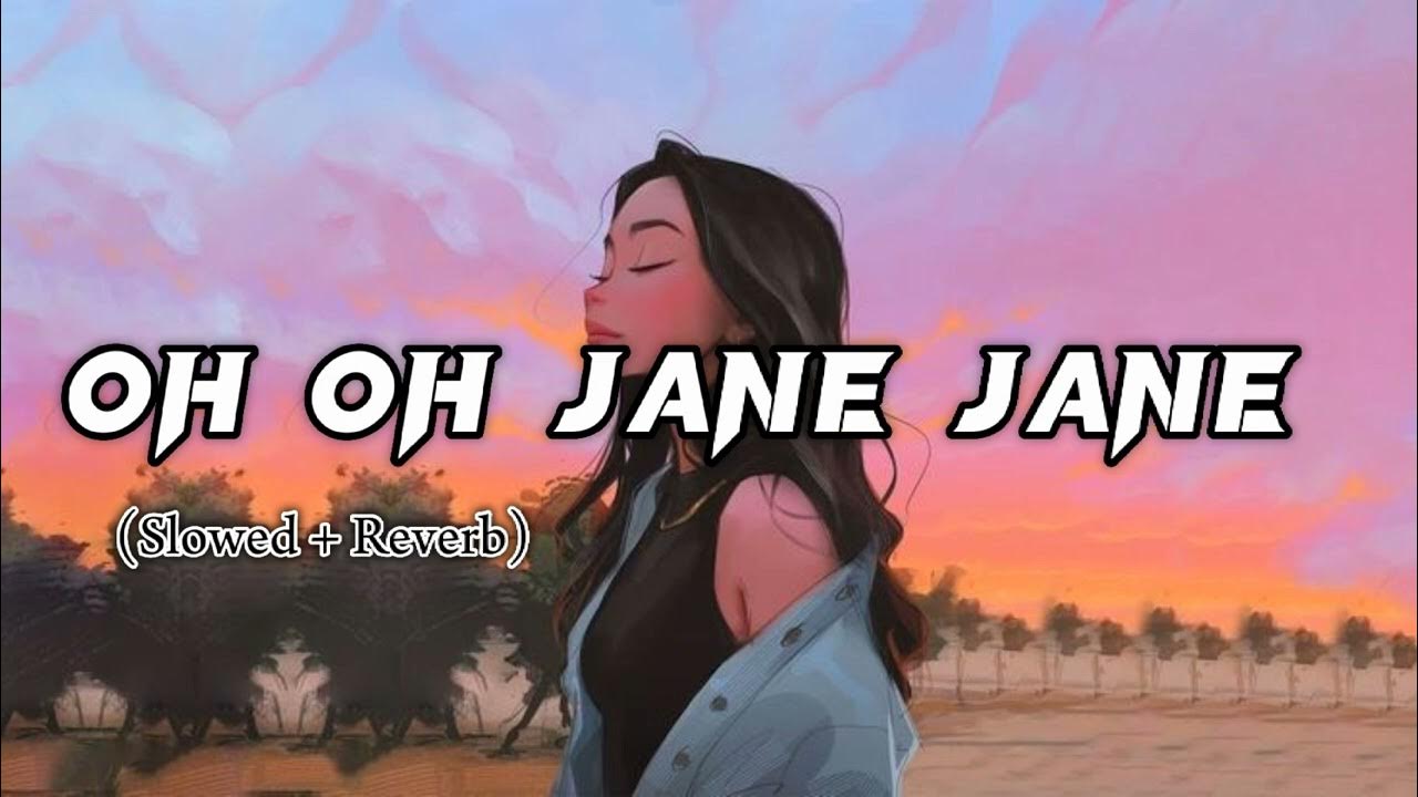 Oh Oh Jane Jana Slowed And Reverb Remake Youtube