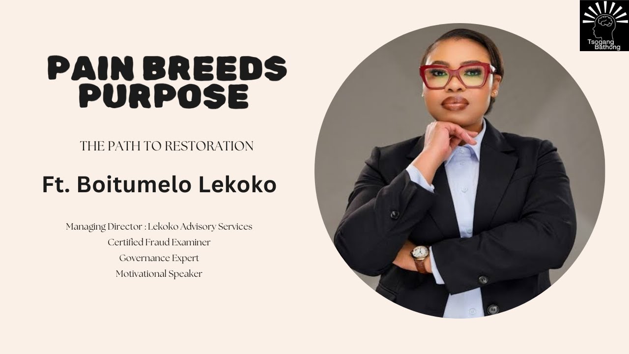 Episode 7 : Pain Breeds Purpose featuring Boitumelo Lekoko - YouTube