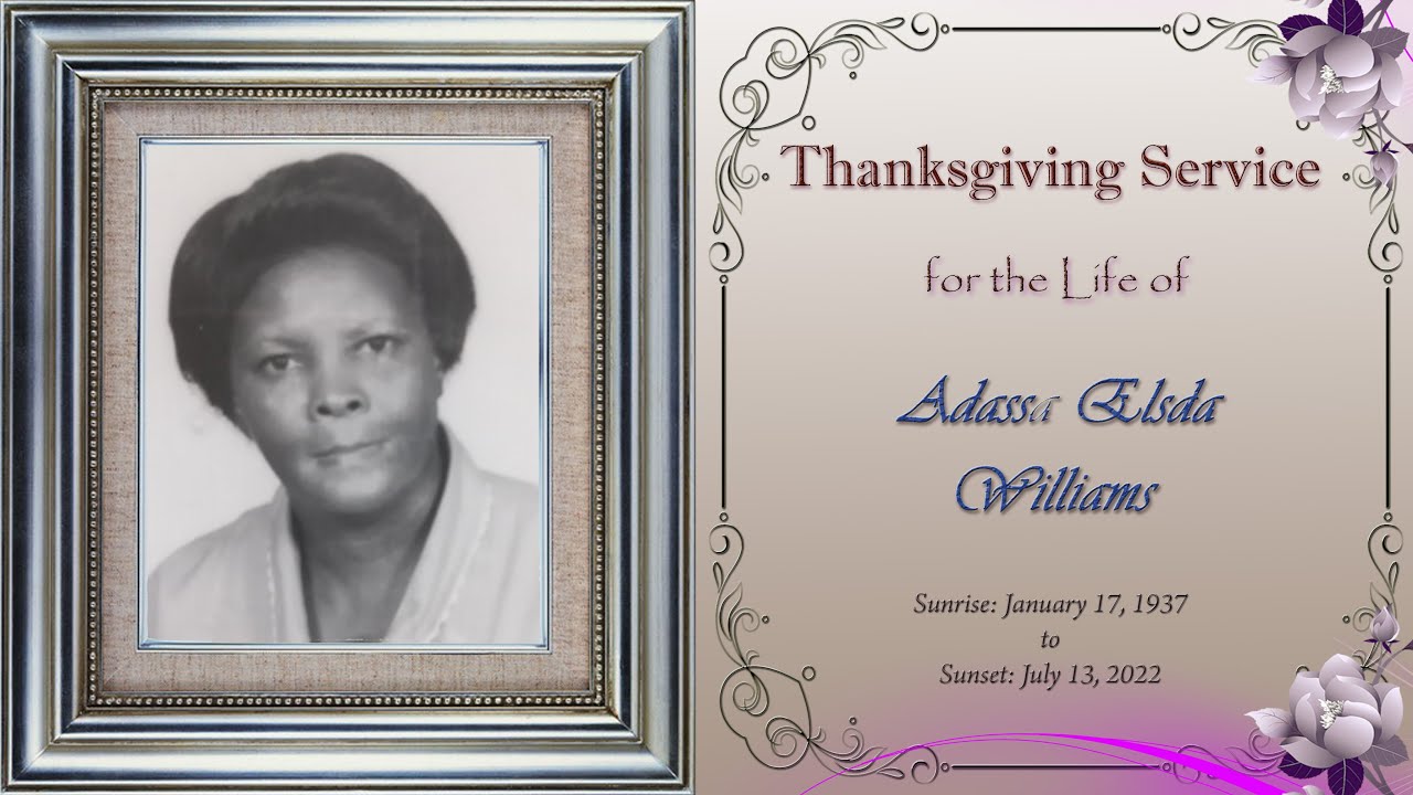 Thanksgiving Service for the Life of " Adassa Elsda Williams " 16 - 08 ...