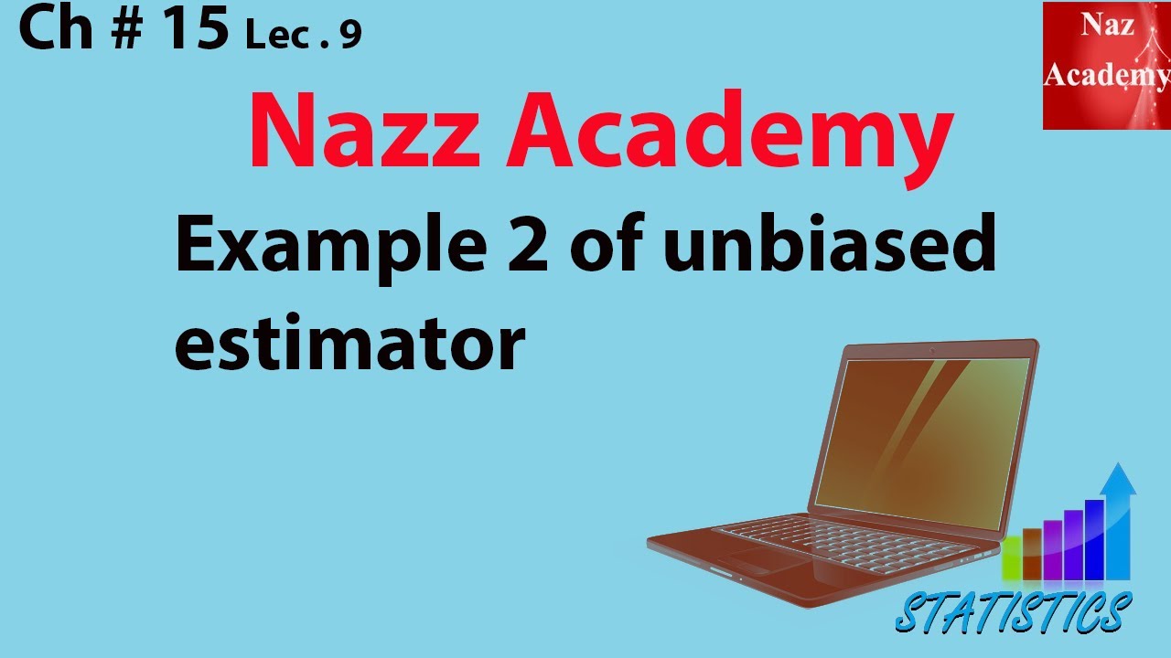 Example 2 of unbiased estimator ch 15 lec 9 - YouTube