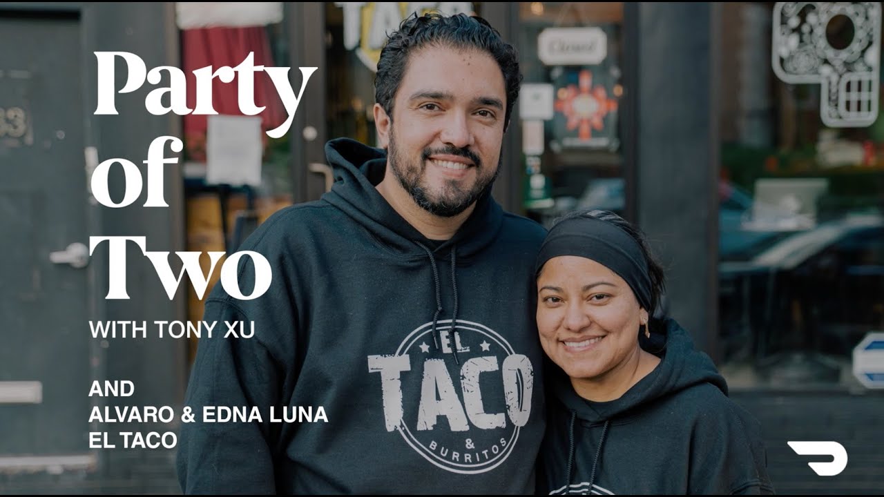 Party of Two with Tony Xu and Alvaro & Edna Luna of El Taco - YouTube