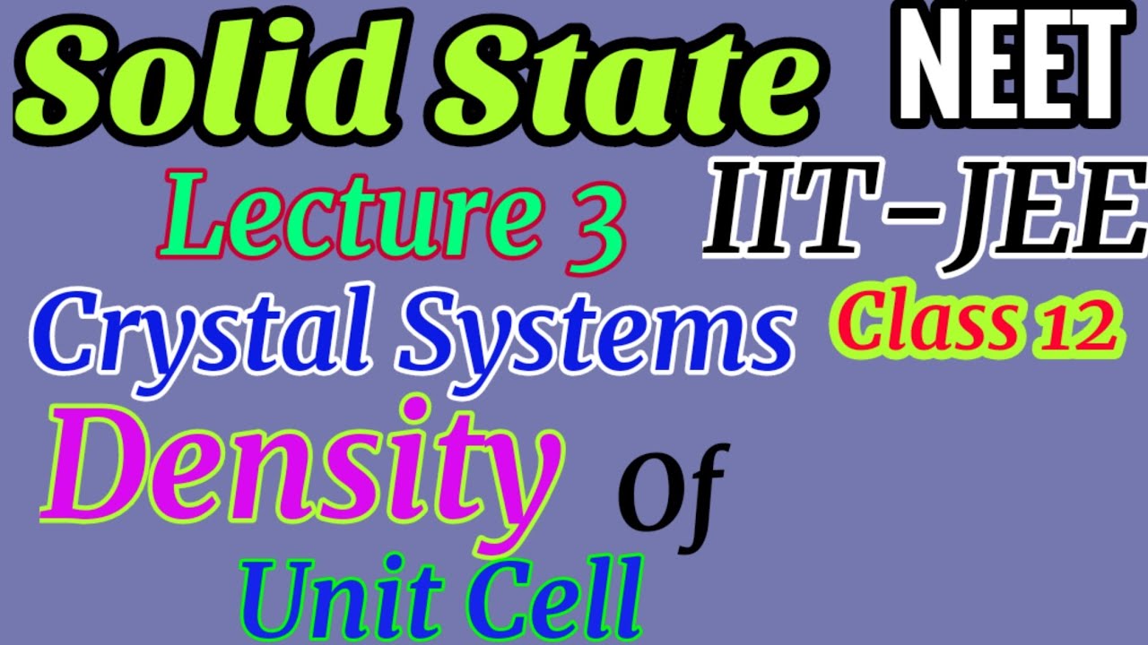 Solid state(L-3)| Bravais lattice system| Crystal systems| Density of ...