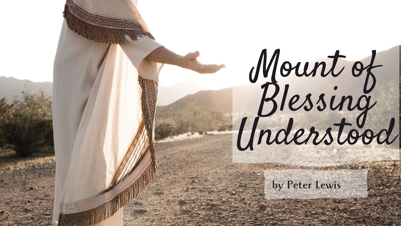 September 9, 2023 - Mount of Blessing Understood by Peter Lewis - YouTube