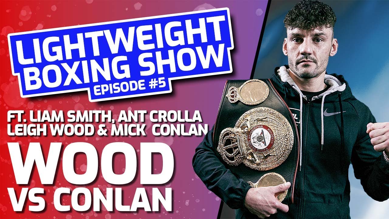 Can Leigh Wood beat Michael Conlan? Preview Show Ft. Liam Smith vs ...