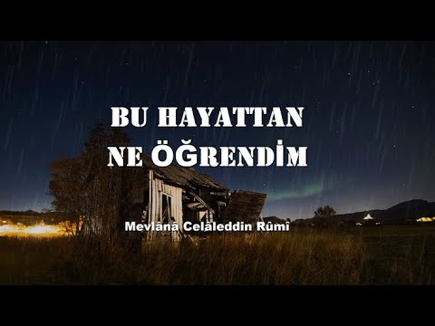 Bu Hayattan Ne Öğrendim I Mevlânâ Celâleddin Rûmî I Şiir