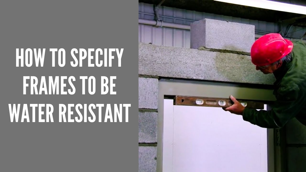 How To Specify Frames to be Water Resistant | Steel Door Institute ...