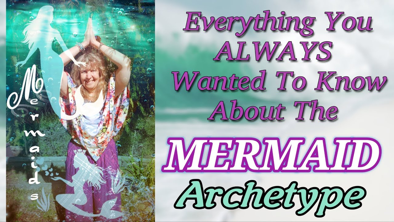 Uncovering The Secrets Behind The Mysterious Mermaid Archetype - What ...