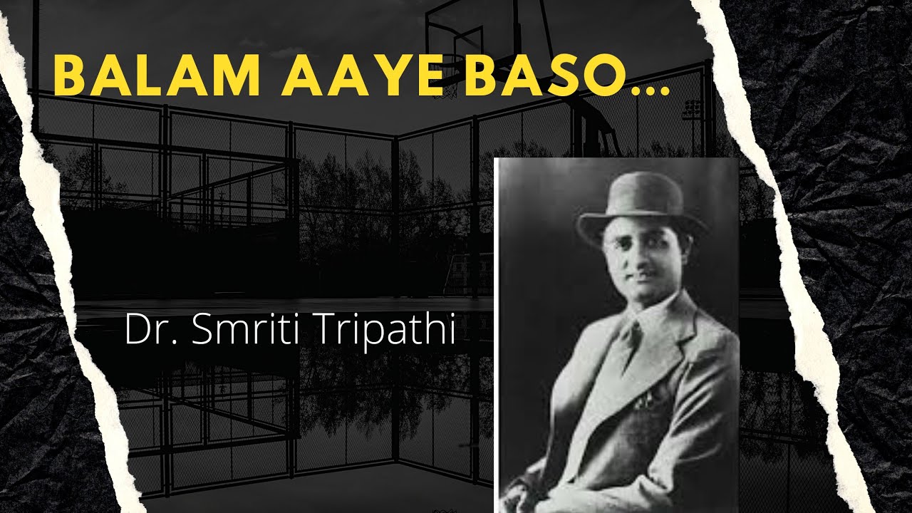 BAALAM AAYE BASO MORE MANN MEIN...DEDICATED TO THE LEGENDARY K.L ...