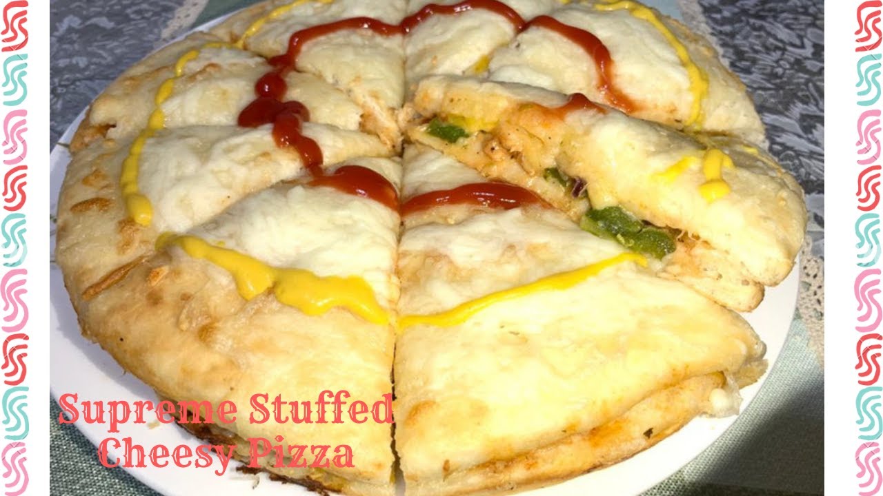 How to make Supreme Stuffed Cheesy Pizza | Chicken Supreme Pizza ...