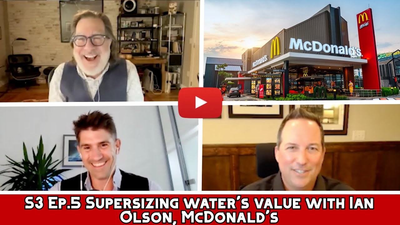 Supersizing water's value with Ian Olson, McDonald's | S3 Ep.5 - YouTube