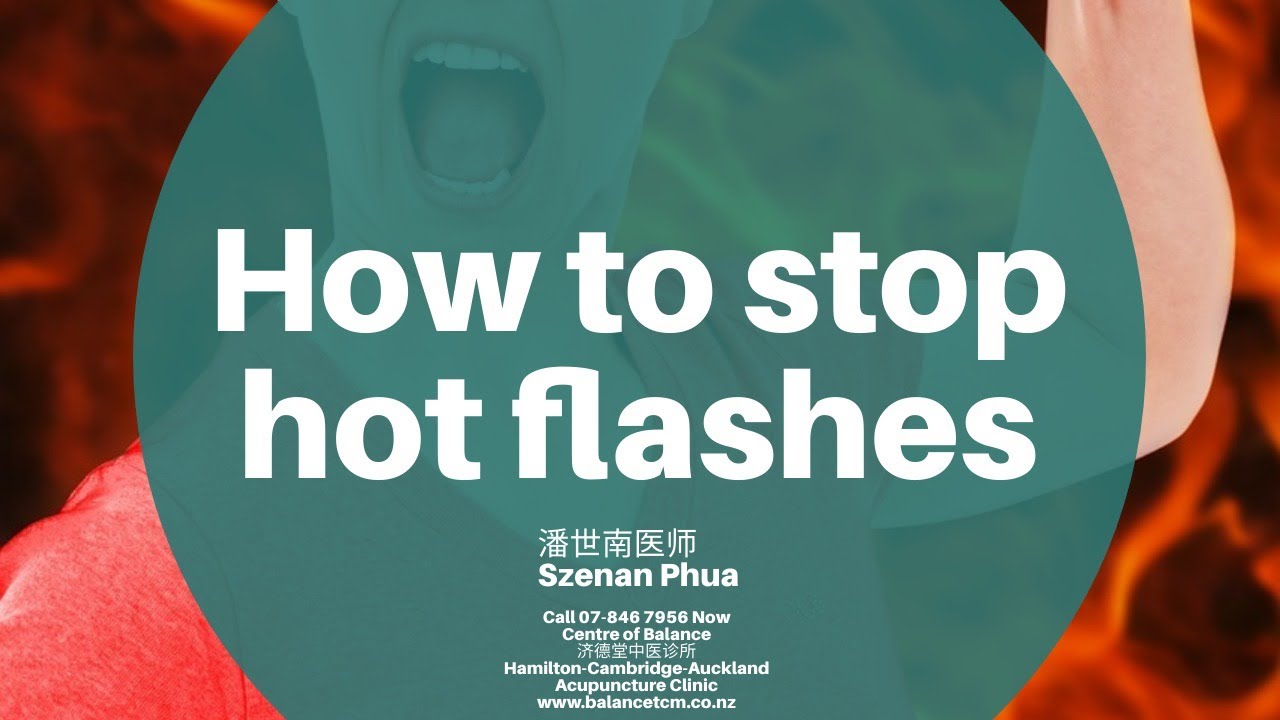 How to stop hot flashes?-Hamilton-Cambridge-Auckland-Acupuncture Clinic ...