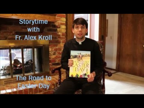 Storytime with Fr. Alex Kroll: The Road to Easter Day - YouTube