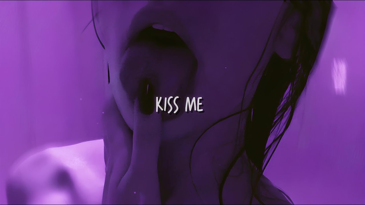 Kiss Me… ‘til the night loses control (playlist) - YouTube