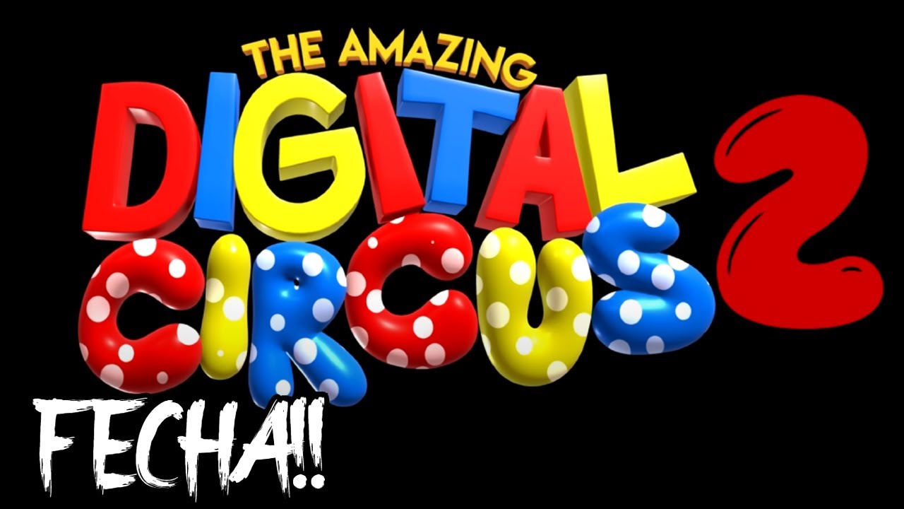 Cuando Sale THE AMAZING DIGITAL CIRCUS 2 FECHA DE LANZAMIENTO - YouTube