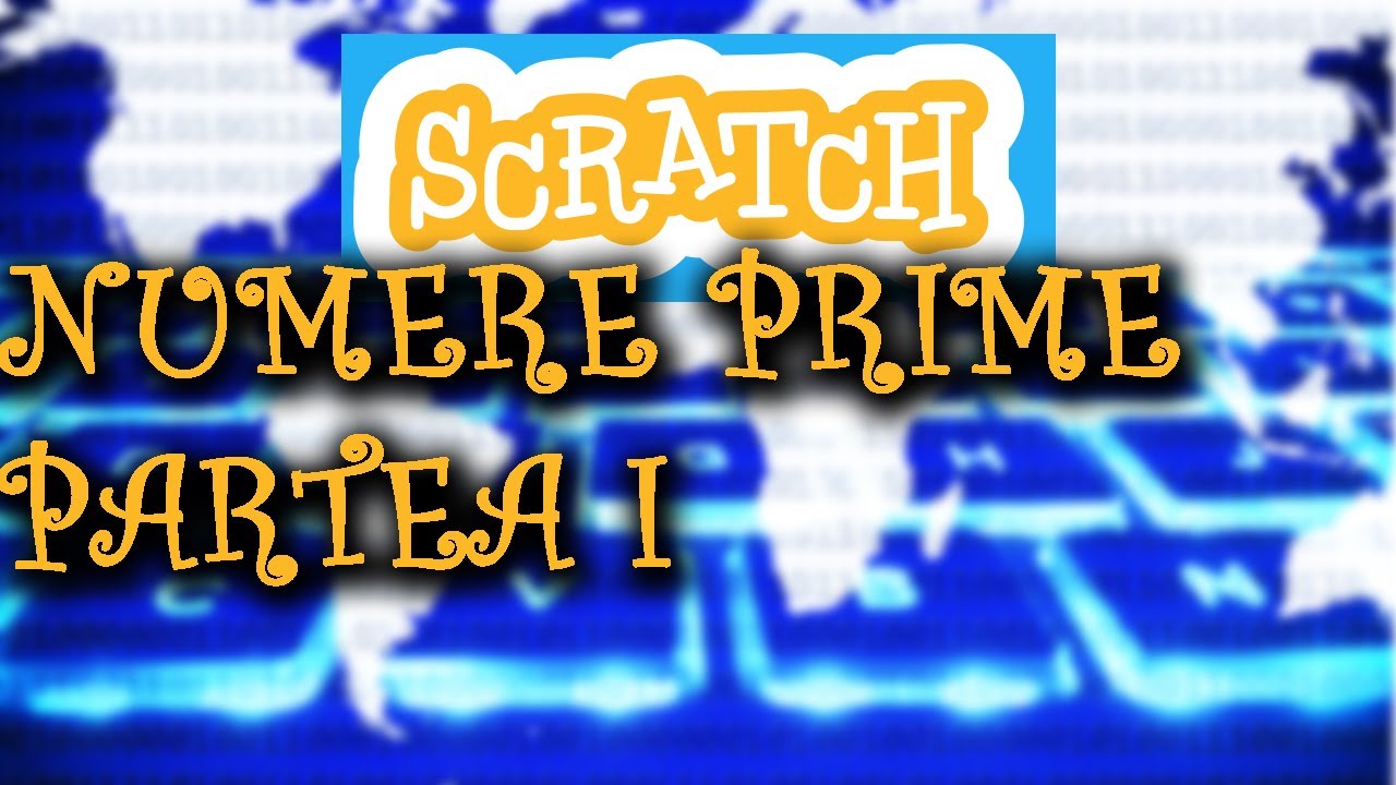 NUMERE PRIME IN SCRATCH - PARTEA I - YouTube