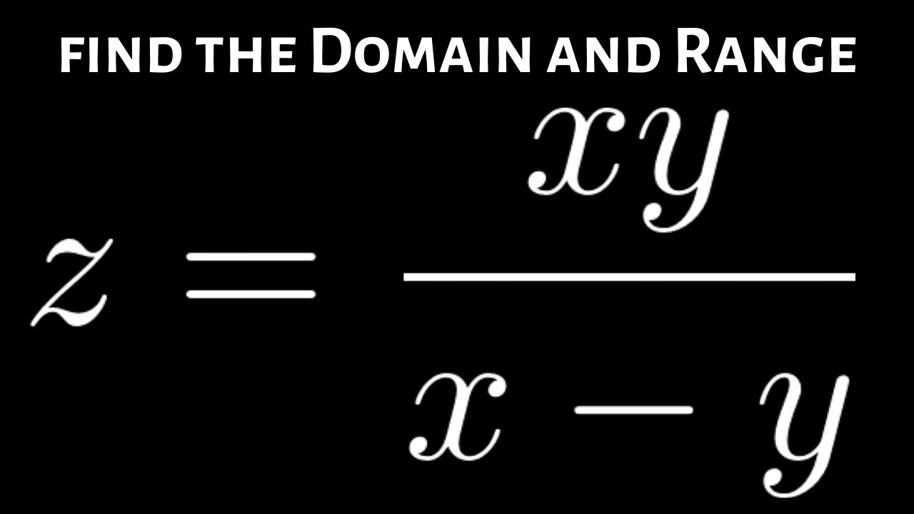 How To Find The Domain And Range Of Z Xy x Y YouTube