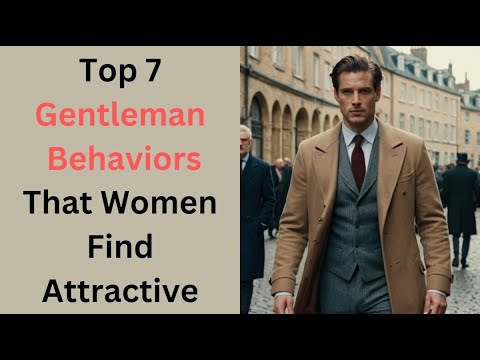 Most Attractive GENTLEMAN BEHAVIORS. Top 7 Gentlemen Behaviors That ...