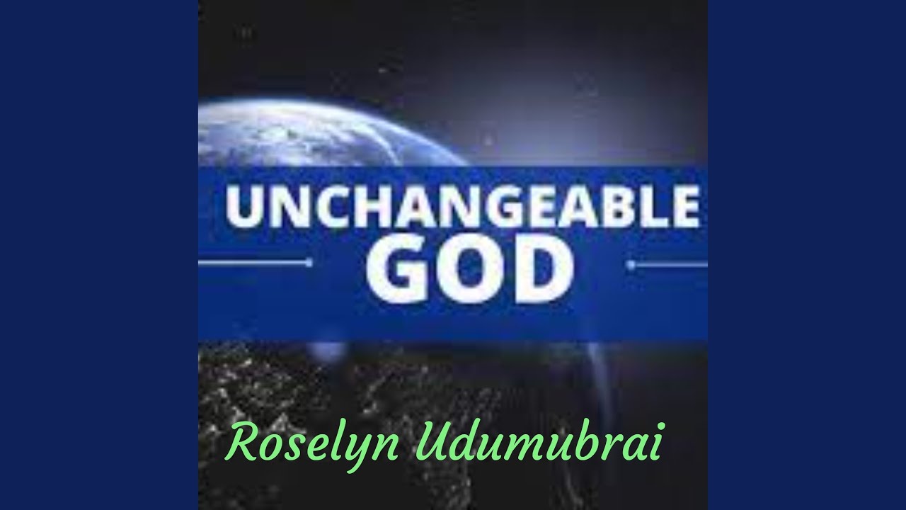 UNCHANGEABLE GOD - YouTube