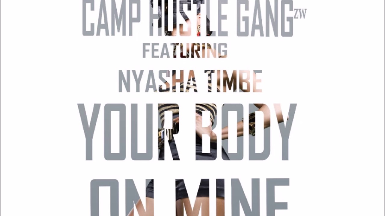 Camp Hustle Zw ft Nyasha Timbe -Your Body On Mine - YouTube