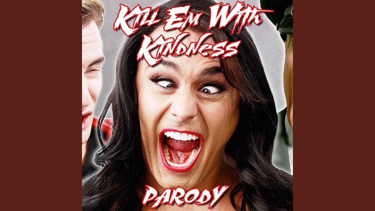Kill 'em with Kindness (Parody) - YouTube Music