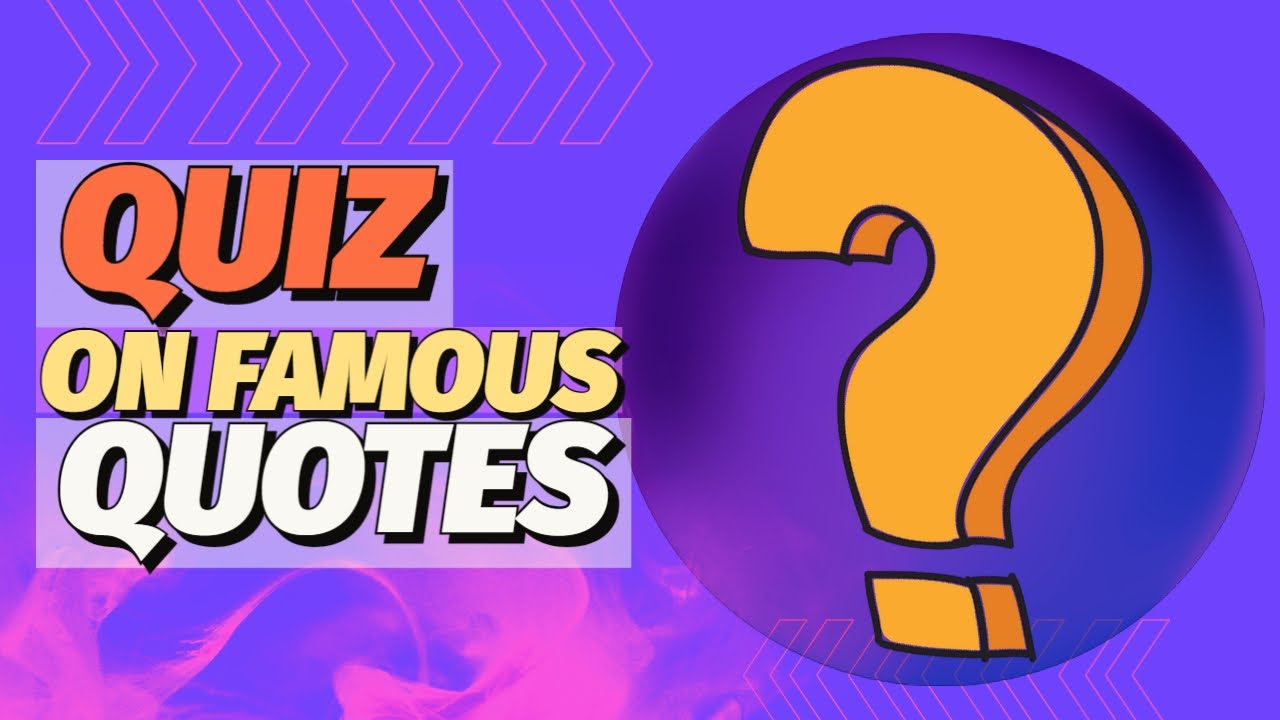 Quiz On Famous Quotes - YouTube