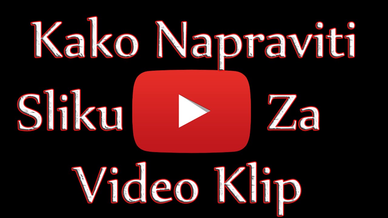 Kako Napraviti Sliku Za YouTube Video Klip - YouTube