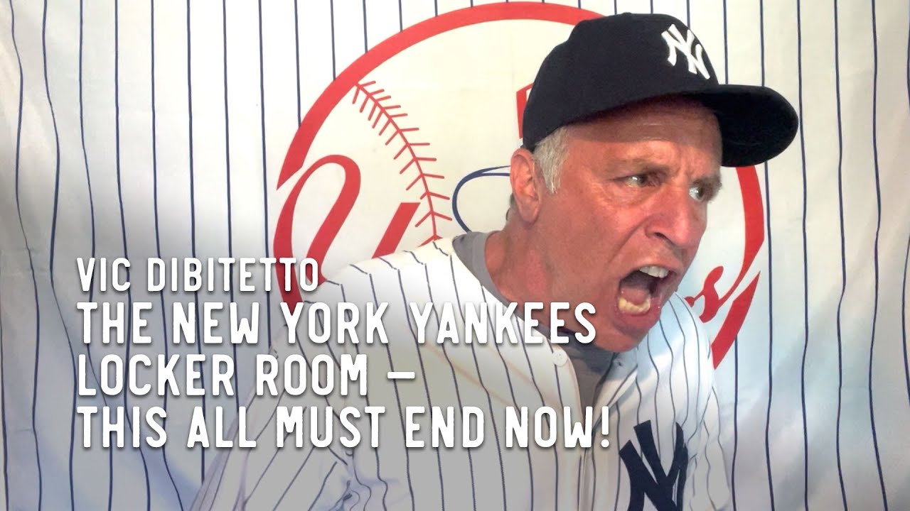 The New York Yankees Locker Room with Vic DiBitetto — This ALL must end ...