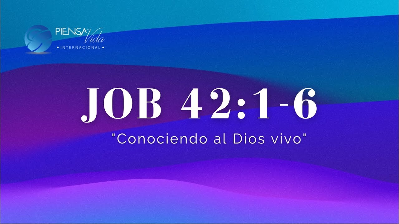 Job 42:1-6 - CONOCIENDO AL DIOS VIVO (PARTE 3) - YouTube