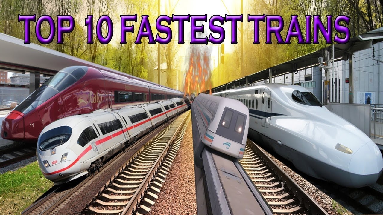 Top 10 Fastest Trains of the World Of all time 2018 Amazing Compilation ...