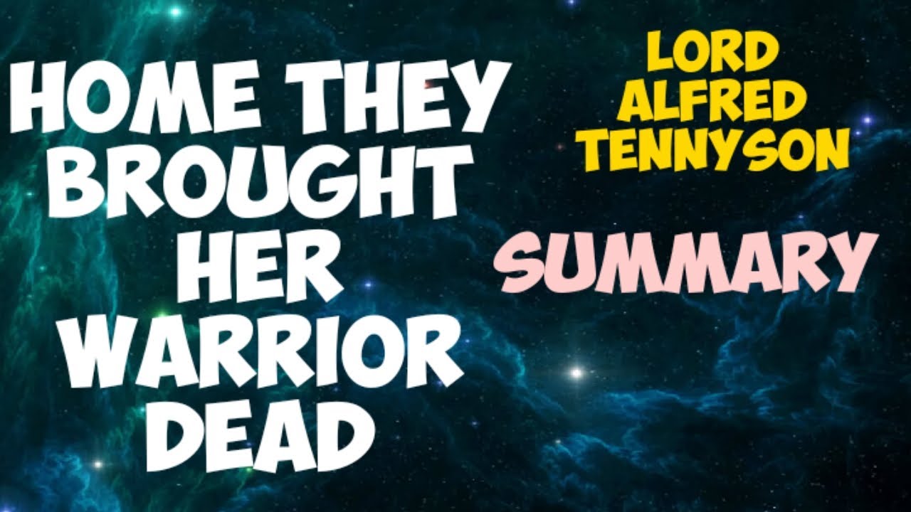 Home They Brought Her Warrior Dead By Lord Alfred Tennyson Summary of ...