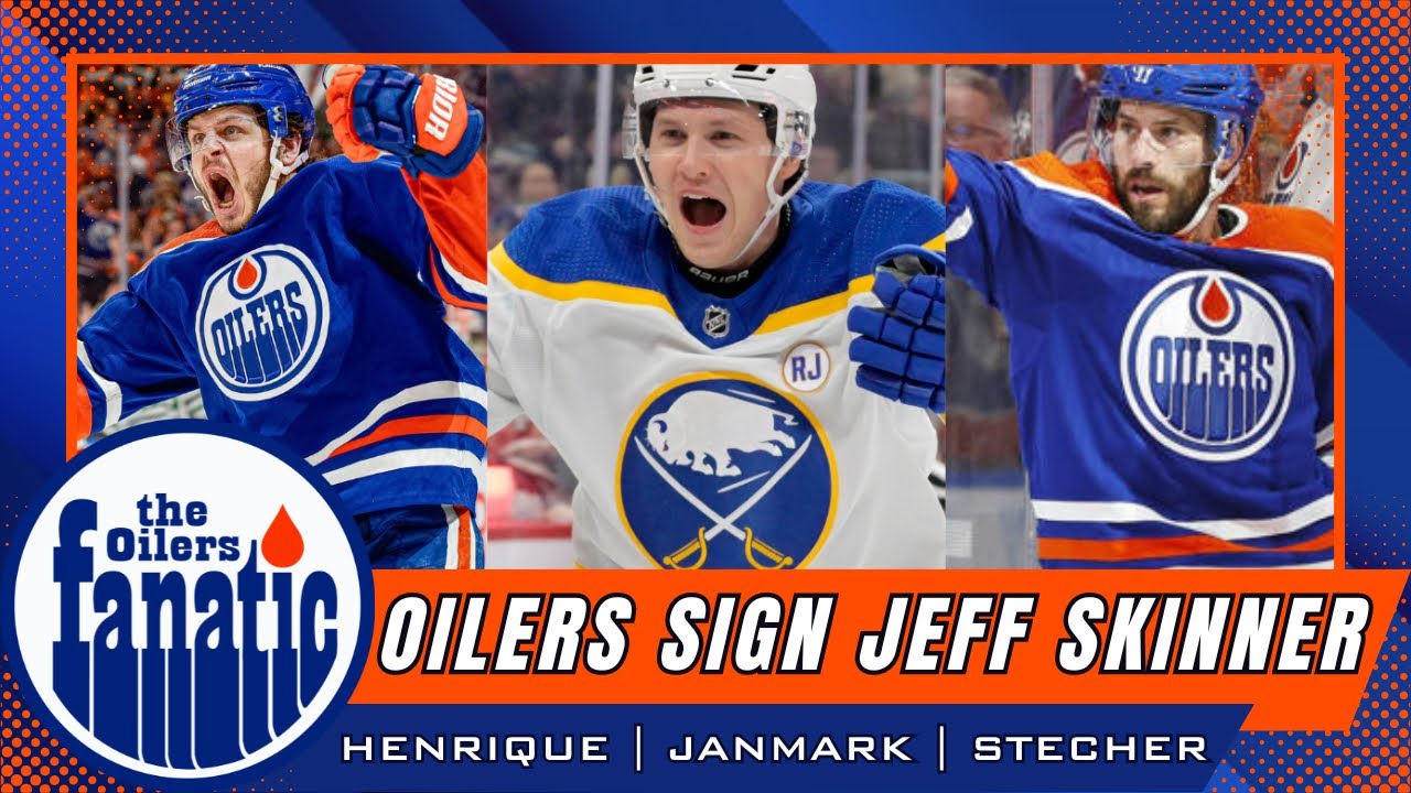 Edmonton Oilers SIGN Jeff Skinner | Adam Henrique | Mattias Janmark ...