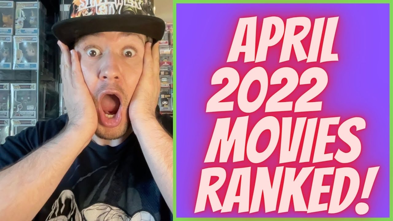 April 2022 All 10 New Movies RANKED! - YouTube