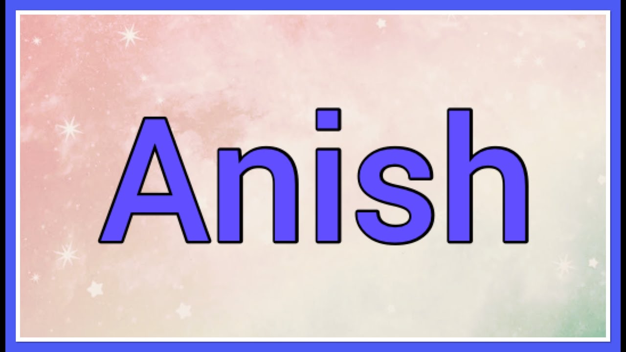 Anish | Name Origin - YouTube