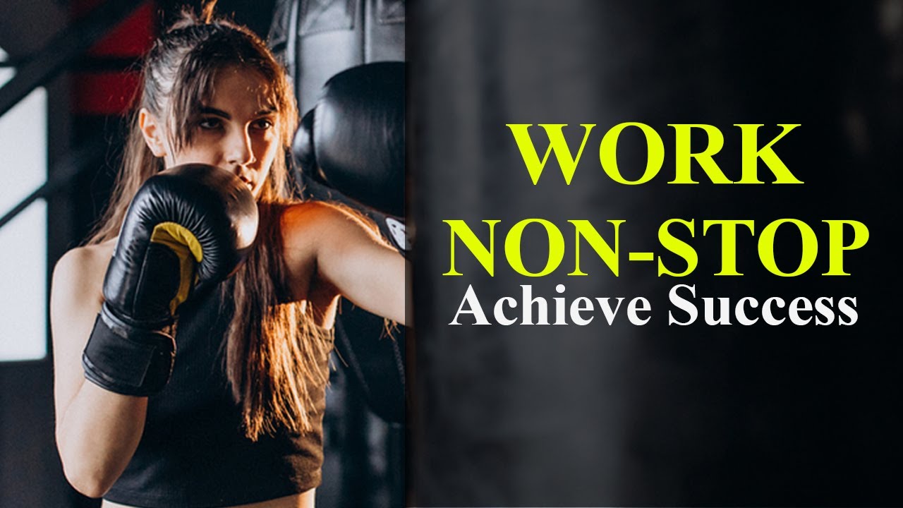 Work Non-Stop & Get What You Want | Motivational Video - YouTube