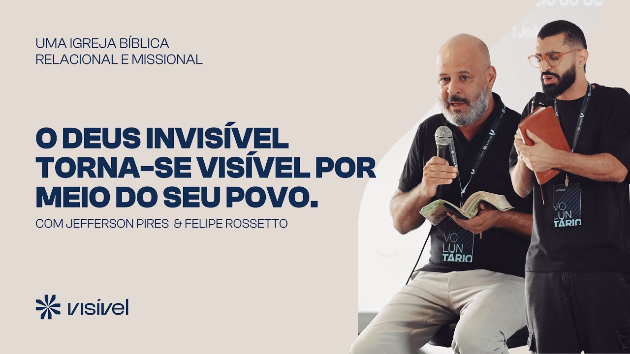 O Deus Invisível torna-se Visível por meio do Seu povo | Jefferson ...