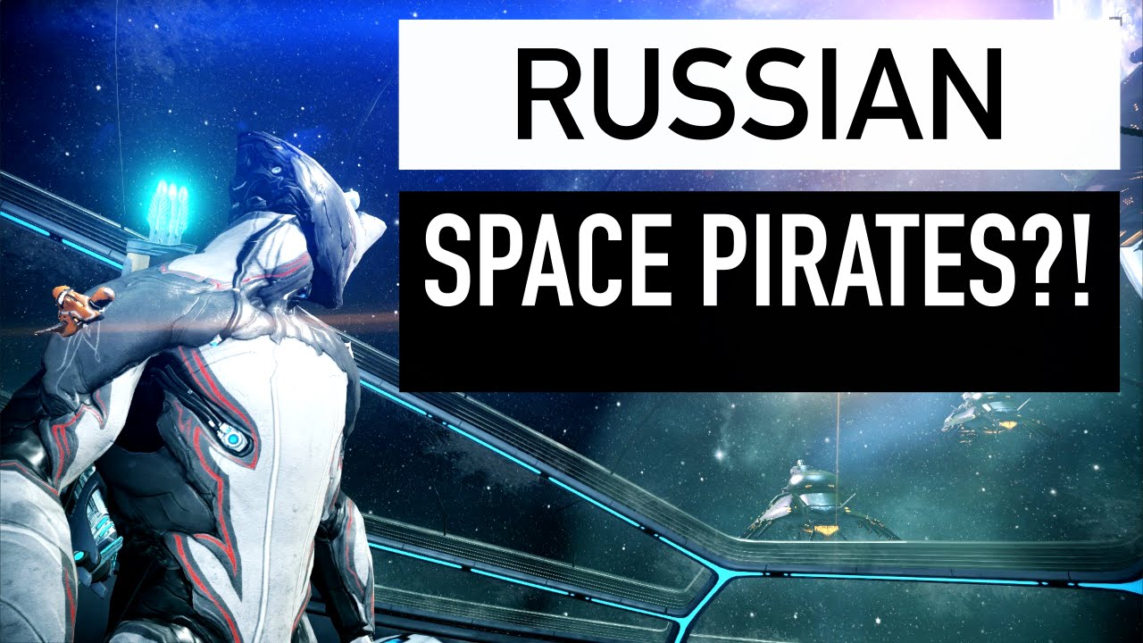 RUSSIAN SPACE PIRATES?! (Warframe) - YouTube