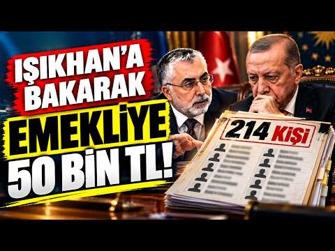 IŞIKHAN'A BAKARAK EMEKLİYE 50 BİN TL! 214 KİŞİ ERDOĞAN'IN MASASINDA!