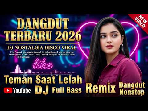 DJ DANGDUT REMIX 2026 FULL BASS NONSTOP: Playlist 16 Lagu Paling Hits & Bikin Kangen!
