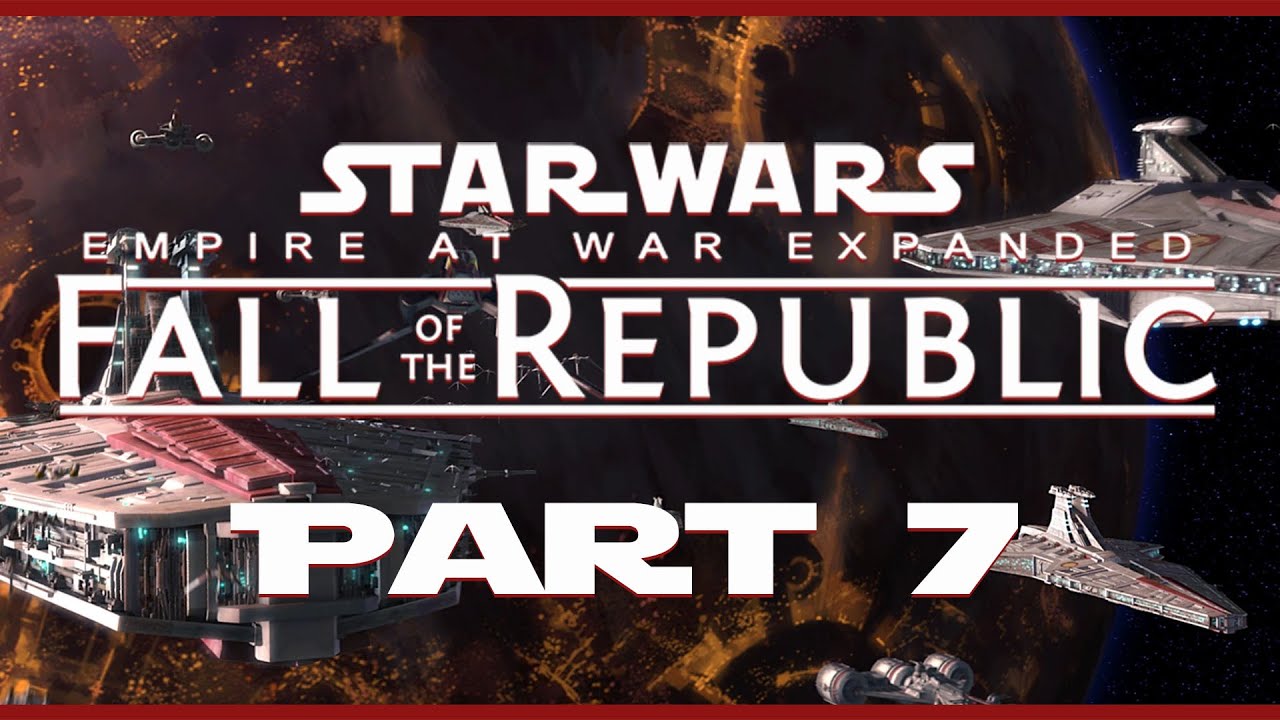 Star Wars Fall of the Republic part 7 - YouTube