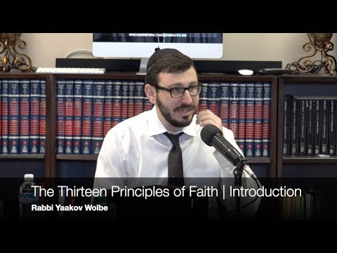 The Thirteen Principles of Faith | Introduction | Part 1 - Rabbi Yaakov ...