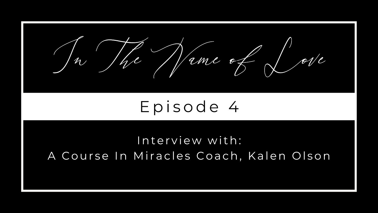 A Course In Miracles take on Love with Kalen Olson - YouTube