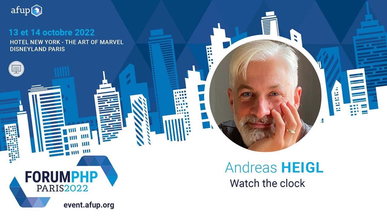 Watch the clock - Andreas HEIGL - Forum PHP 2022 - YouTube