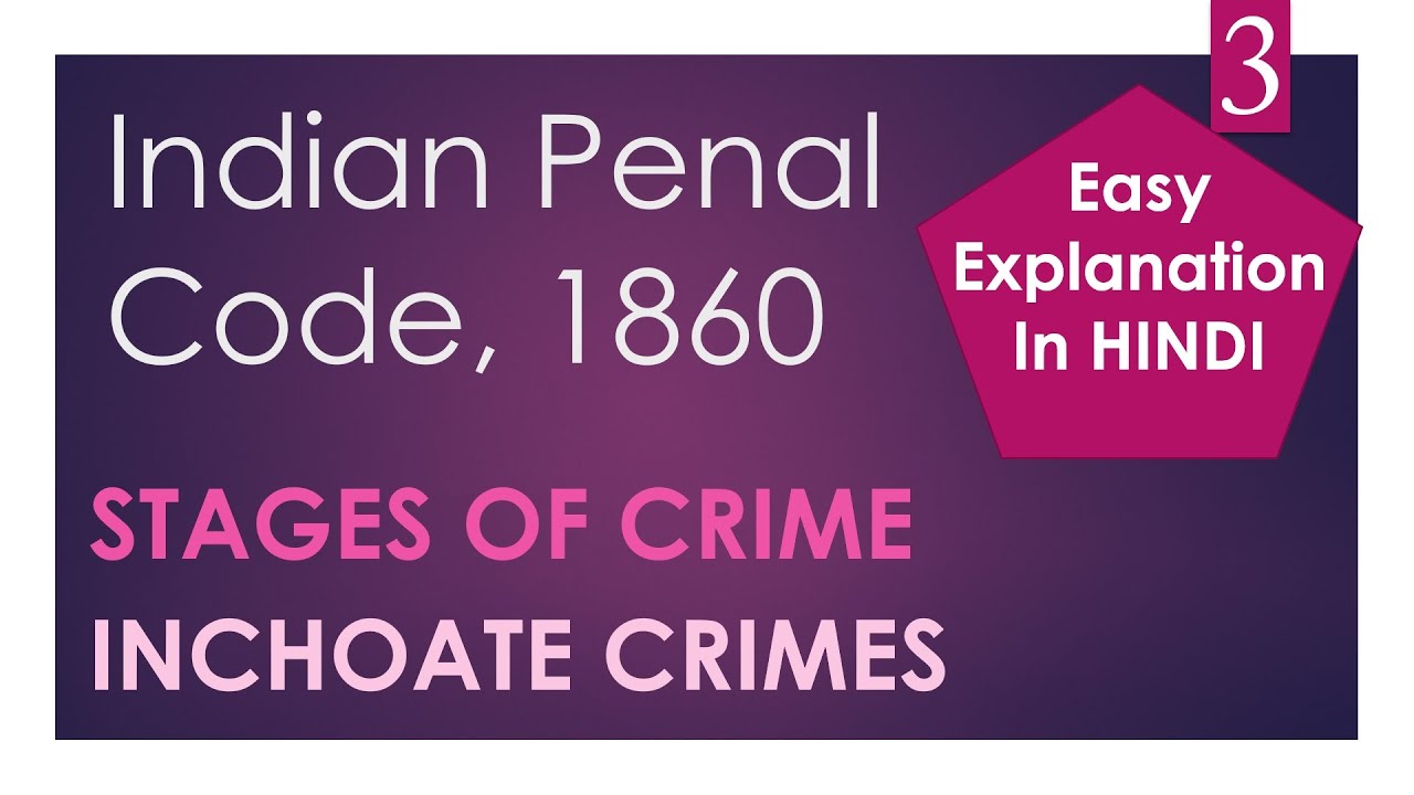 Stages of Crime and Inchoate Crimes - Indian Penal Code 1860 - UGC ...