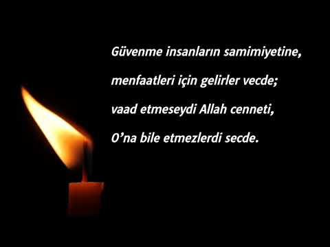 Güvenme insanların samimiyetine, menfaatleri için gelirler vecde; Mehmet Akif Ersoy